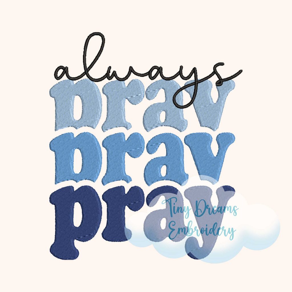 Always Pray Digital Machine Embroidery Design Prayer Design Embroidery ...